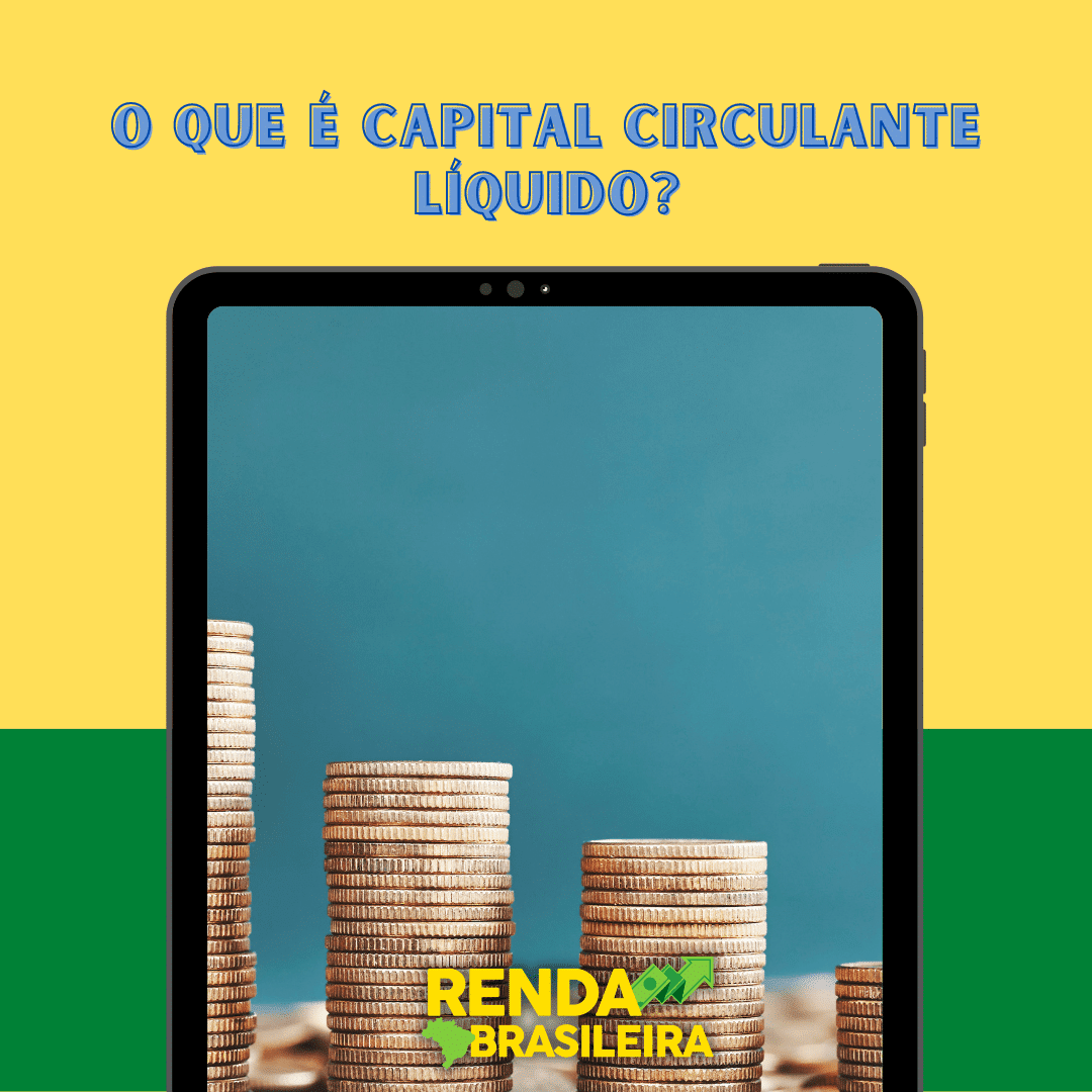 O Que é Capital Circulante Líquido?