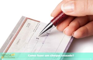 Cheque Cruzado: O Que é E Como Usar?
